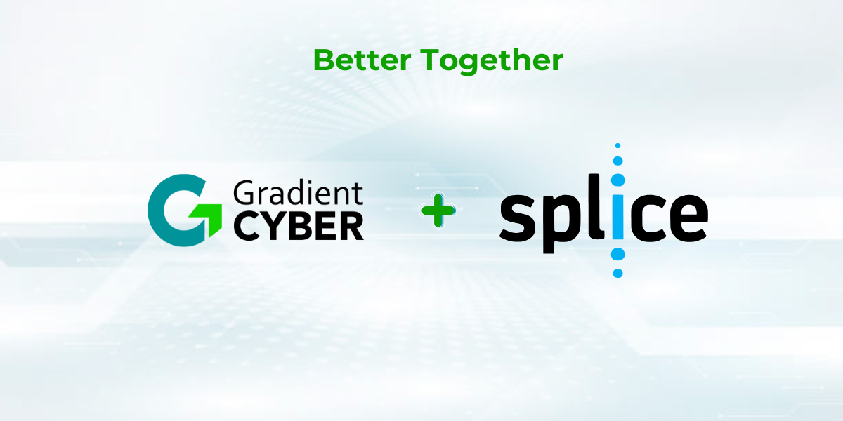 Gradient Cyber and Splice Announce Partnership to Enhance Cybersecurity ...